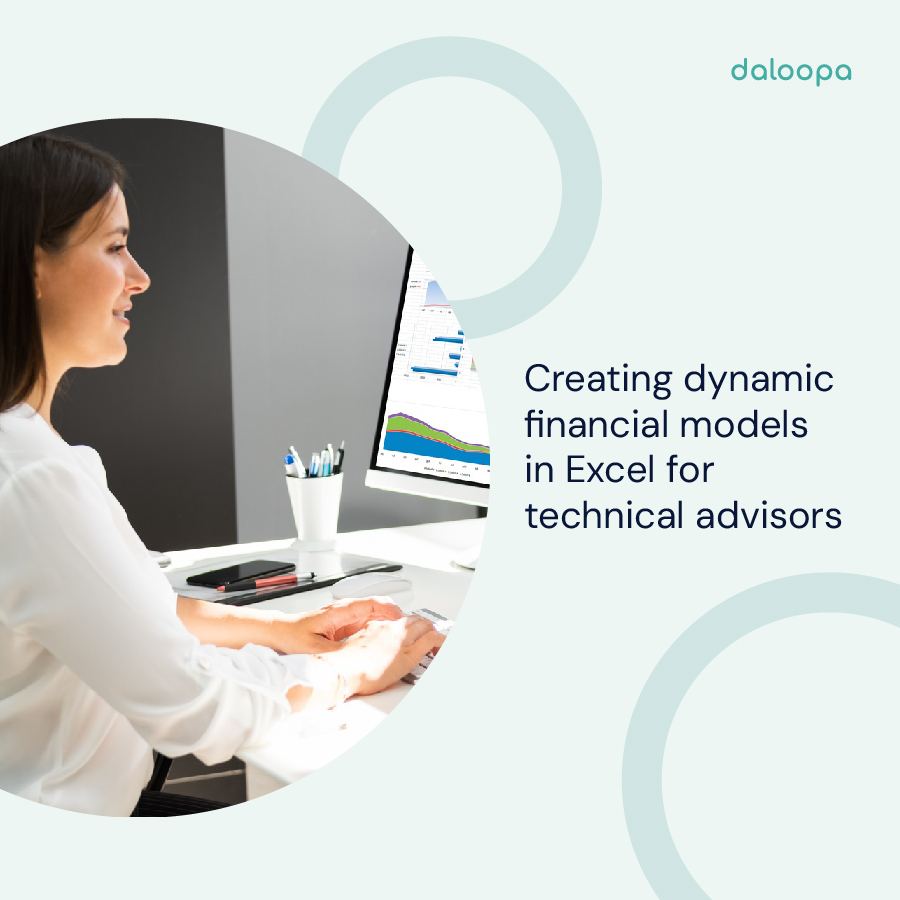 Creating Dynamic Financial Models for Technical Advisors
