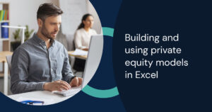 Building and Using Private Equity Models in Excel